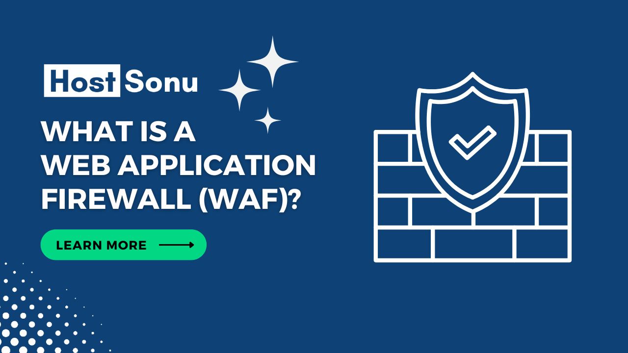 What Is A Web Application Firewall Waf Explained Host Sonu